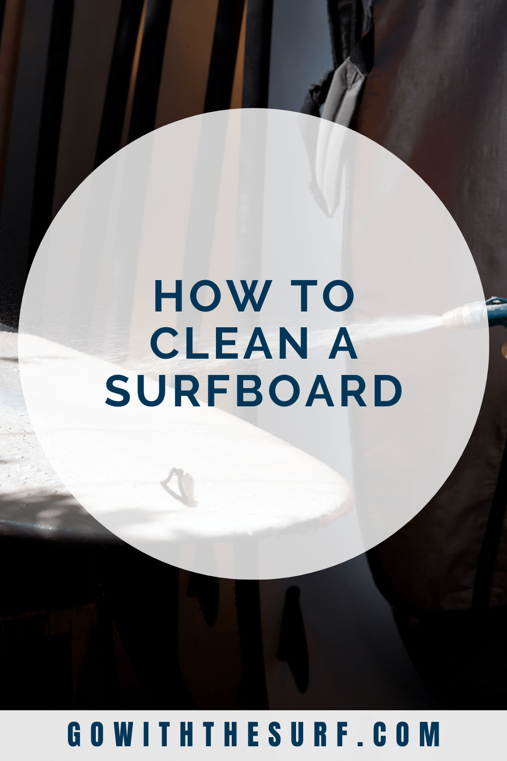 How to Clean a Surfboard: Quick and Easy Maintenance Tips ...